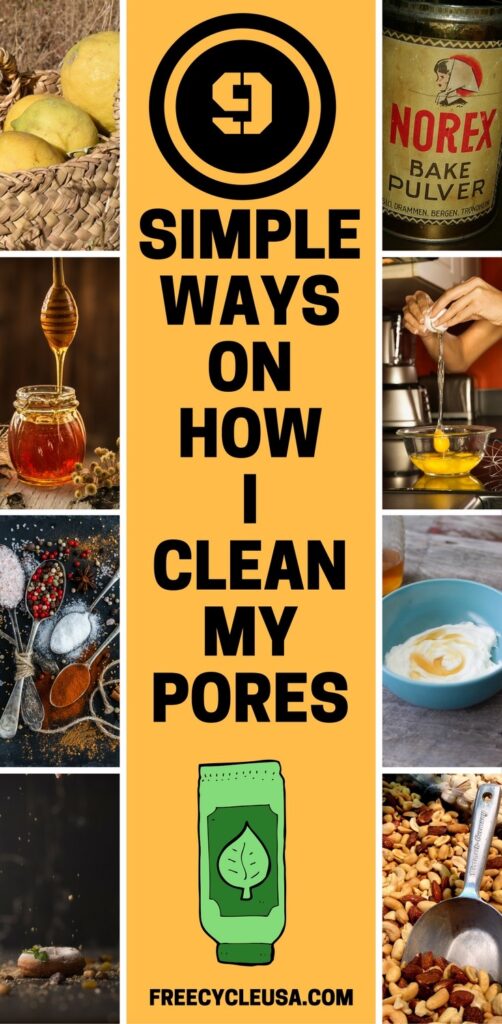 9 Ways How I Clean My Clogged Pores – Freecycle USA