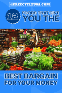 12 Foods That Give You The Best Bargain For Your Money – Freecycle USA